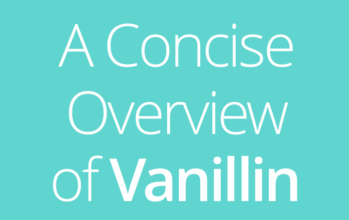 Vanillin Uses and Benefits – MONQ